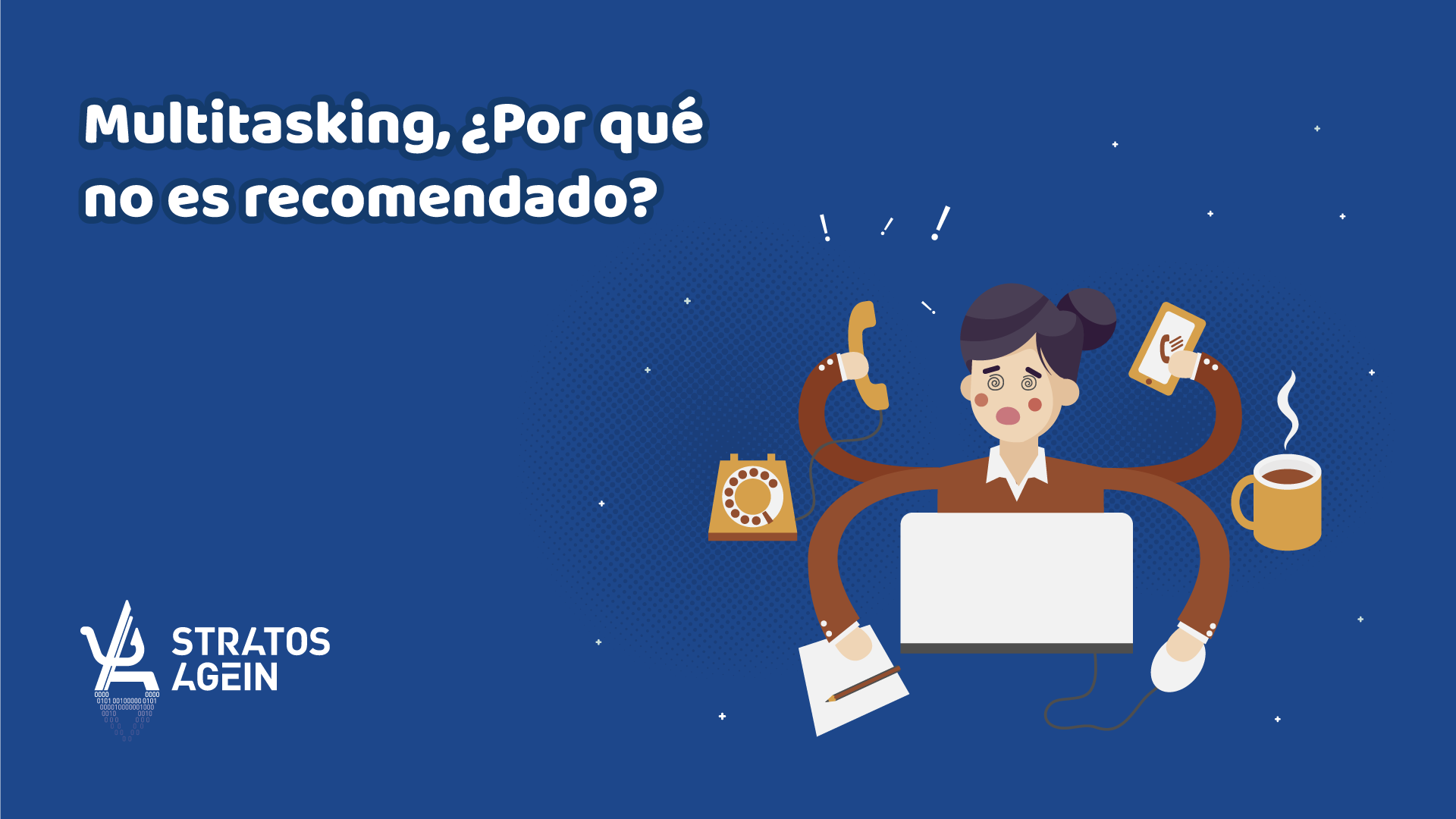 Multitasking, ¿Por qué no es recomendado? – Stratos Agein